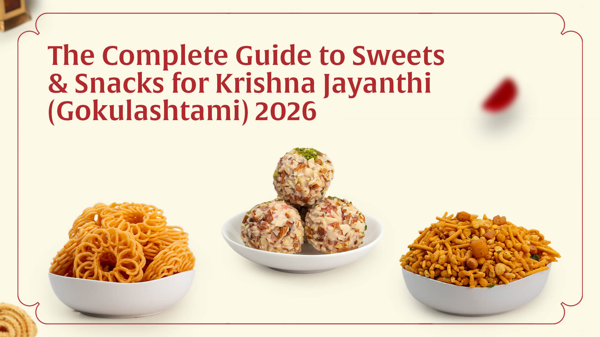 The Complete Guide to Sweets & Snacks for Krishna Jayanthi (Gokulashta ...